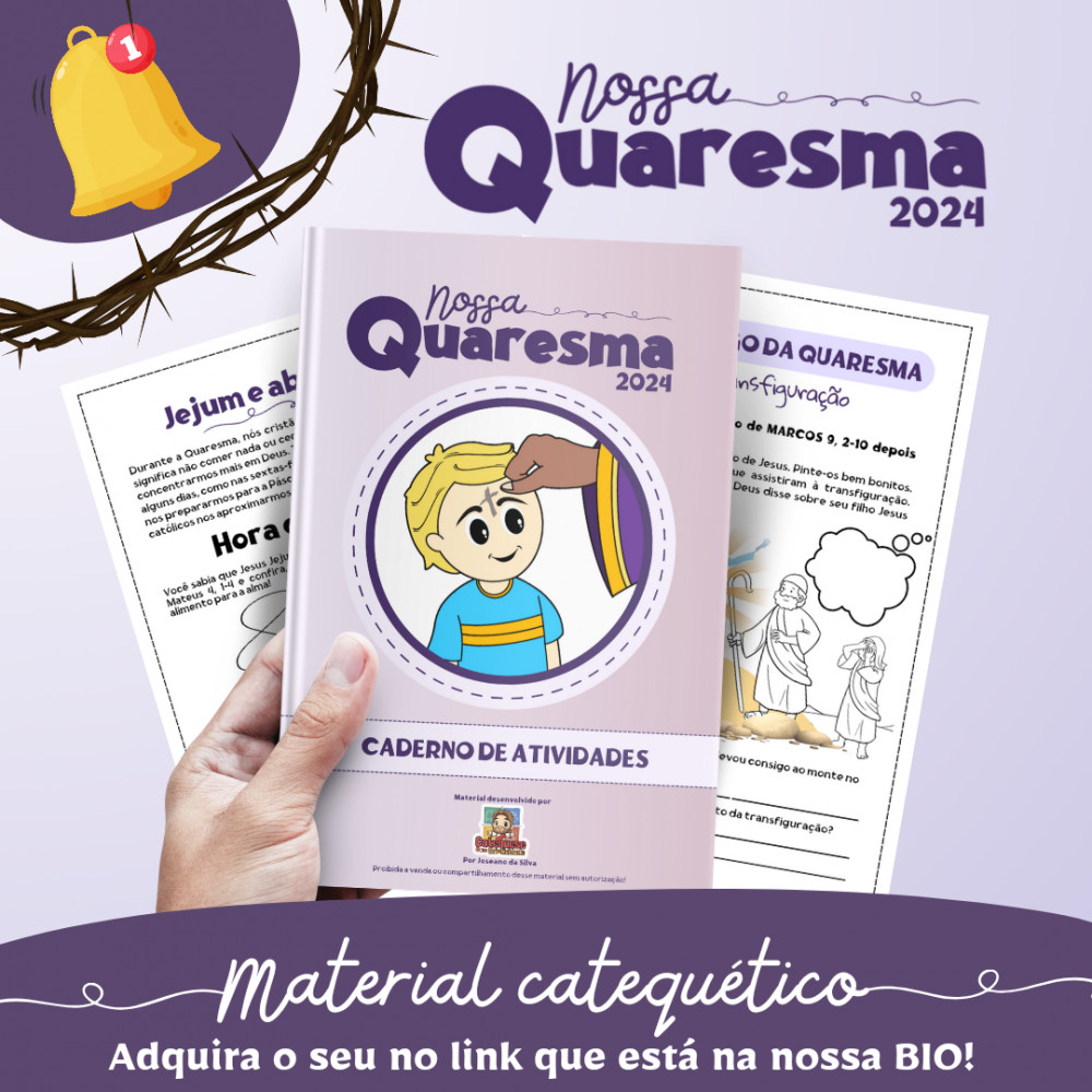 NOSSA QUARESMA 2024 - MATERIAL CATEQUÉTICO - CATEQUESE COM CRIATIVIDADE 💭